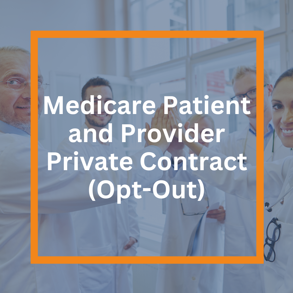 Medicare Patient and Provider Private Contract (Opt-Out) - IQ – SLPMS