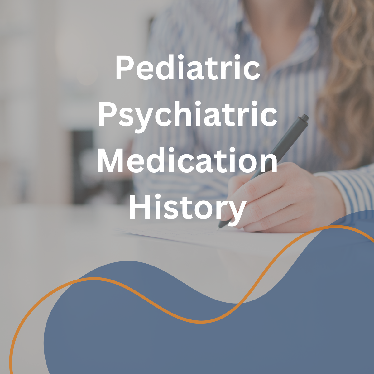 Pediatric Psychiatric Medication History - IQ – SLPMS